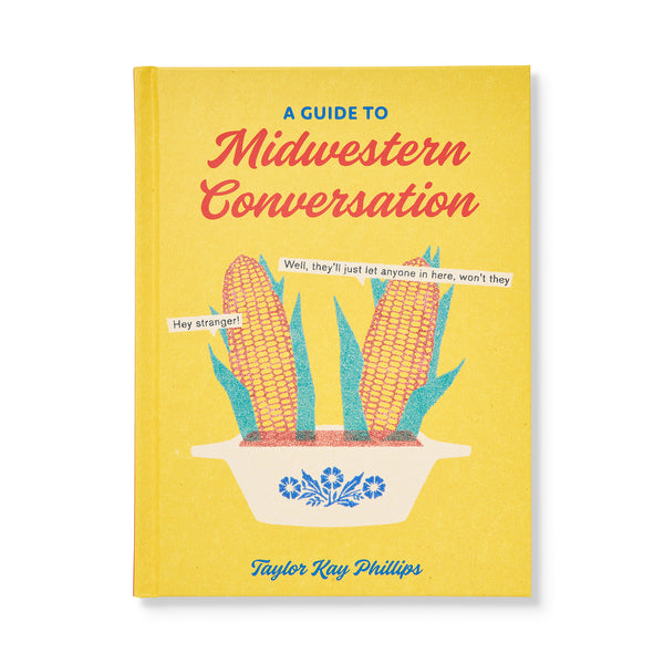 A Guide to Midwestern Conversation Book, Taylor Kay Phillips – Made in KC